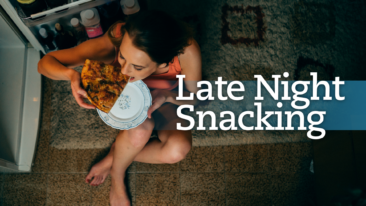 Late Night Snacking: Why We Snack & How to Stop